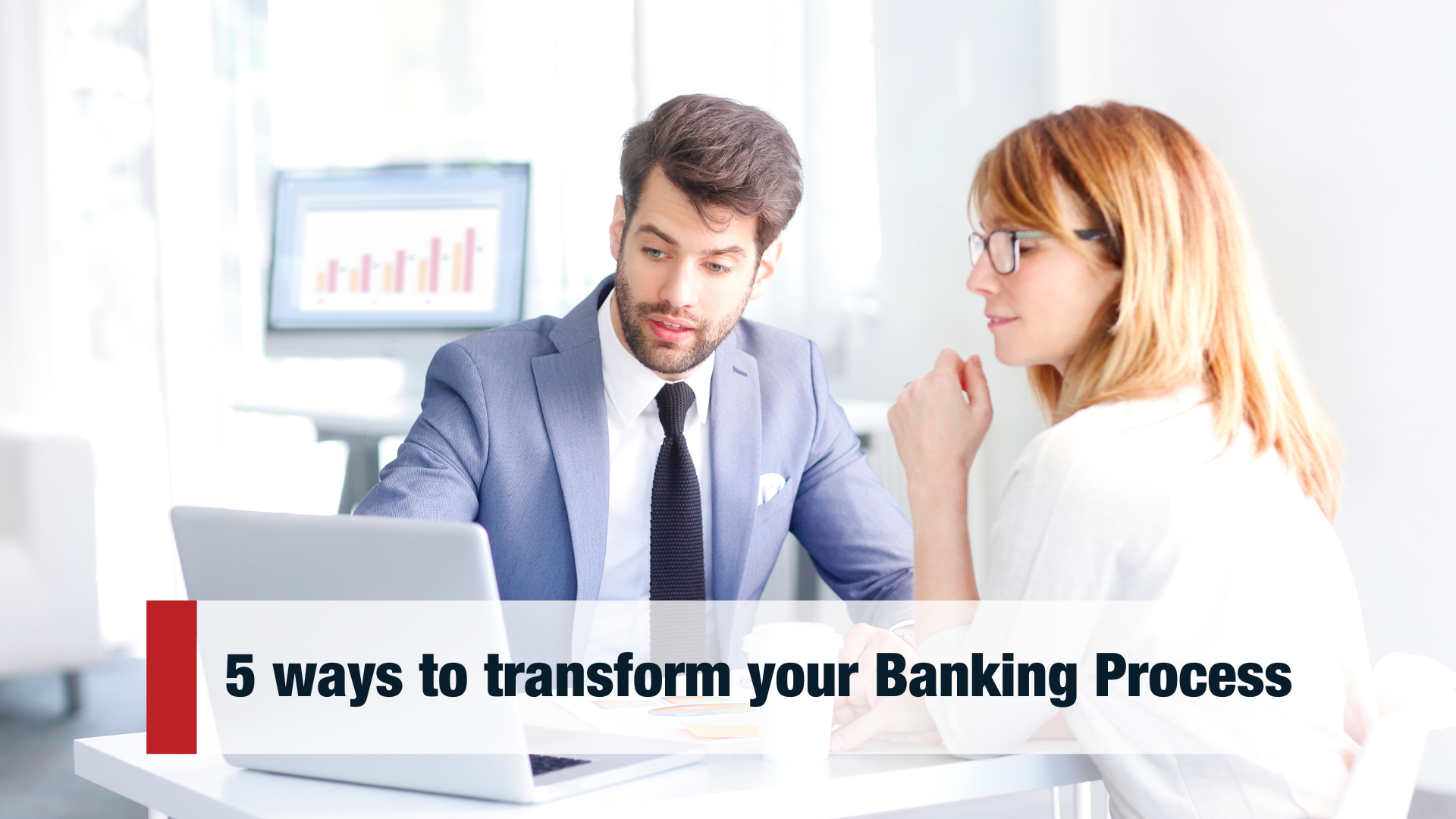 5 ways to transform your Banking Process - Connections Consult
