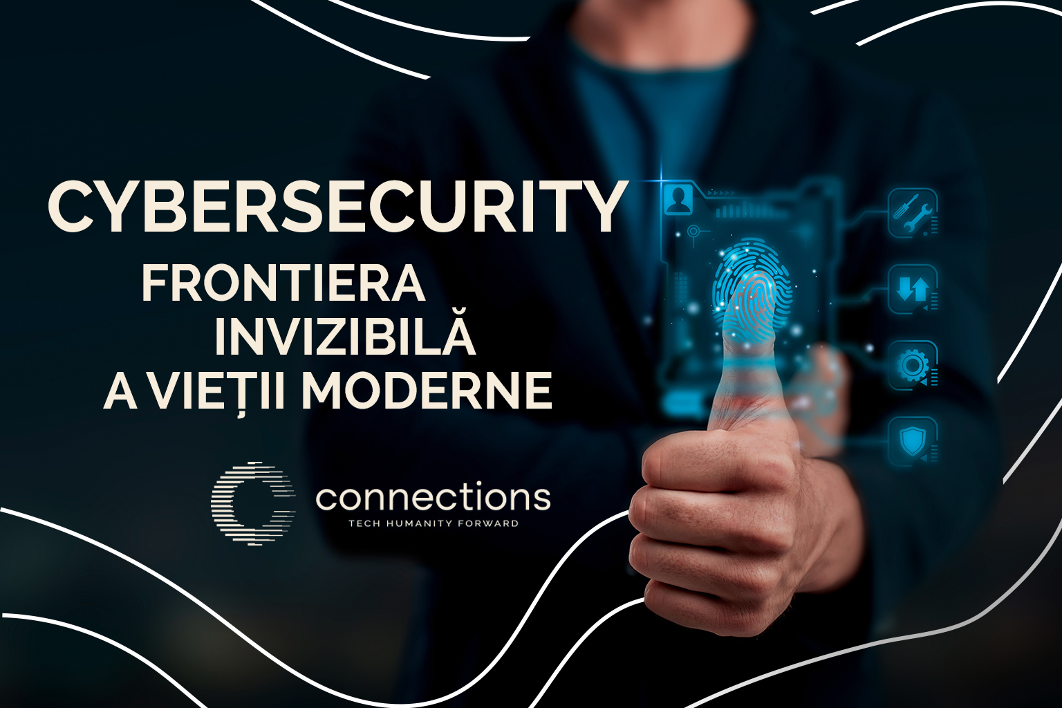 Cybersecurity: frontiera invizibilă a vieții moderne - Connections Tech
